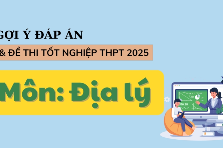 Đáp án môn Địa Lý kỳ thi tốt nghiệp THPT 2025 full 48 mã đề | Điểm ...